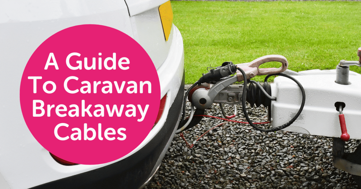 A Guide To Caravan Breakaway Cables | Lifesure